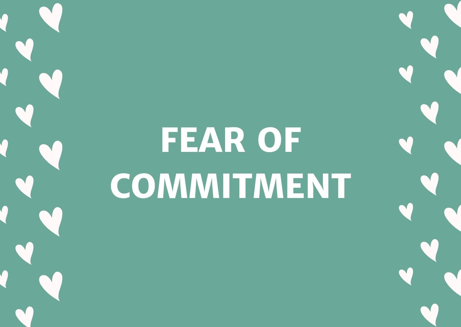 How To Tell Someone That You Have Fear of Commitment (Over Text or ...