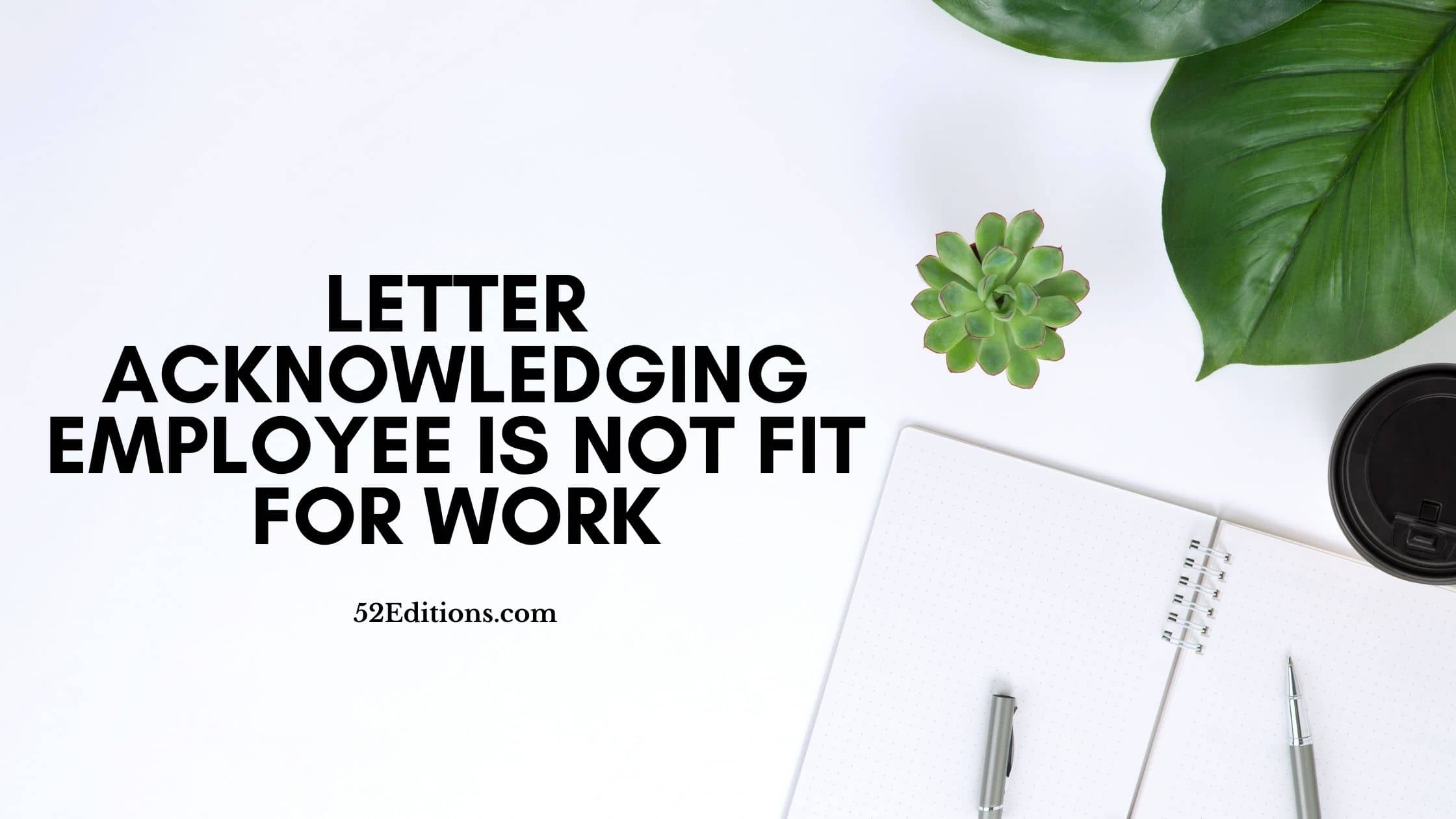 Letter Acknowledging Employee Is Not Fit For Work // Get FREE Letter ...