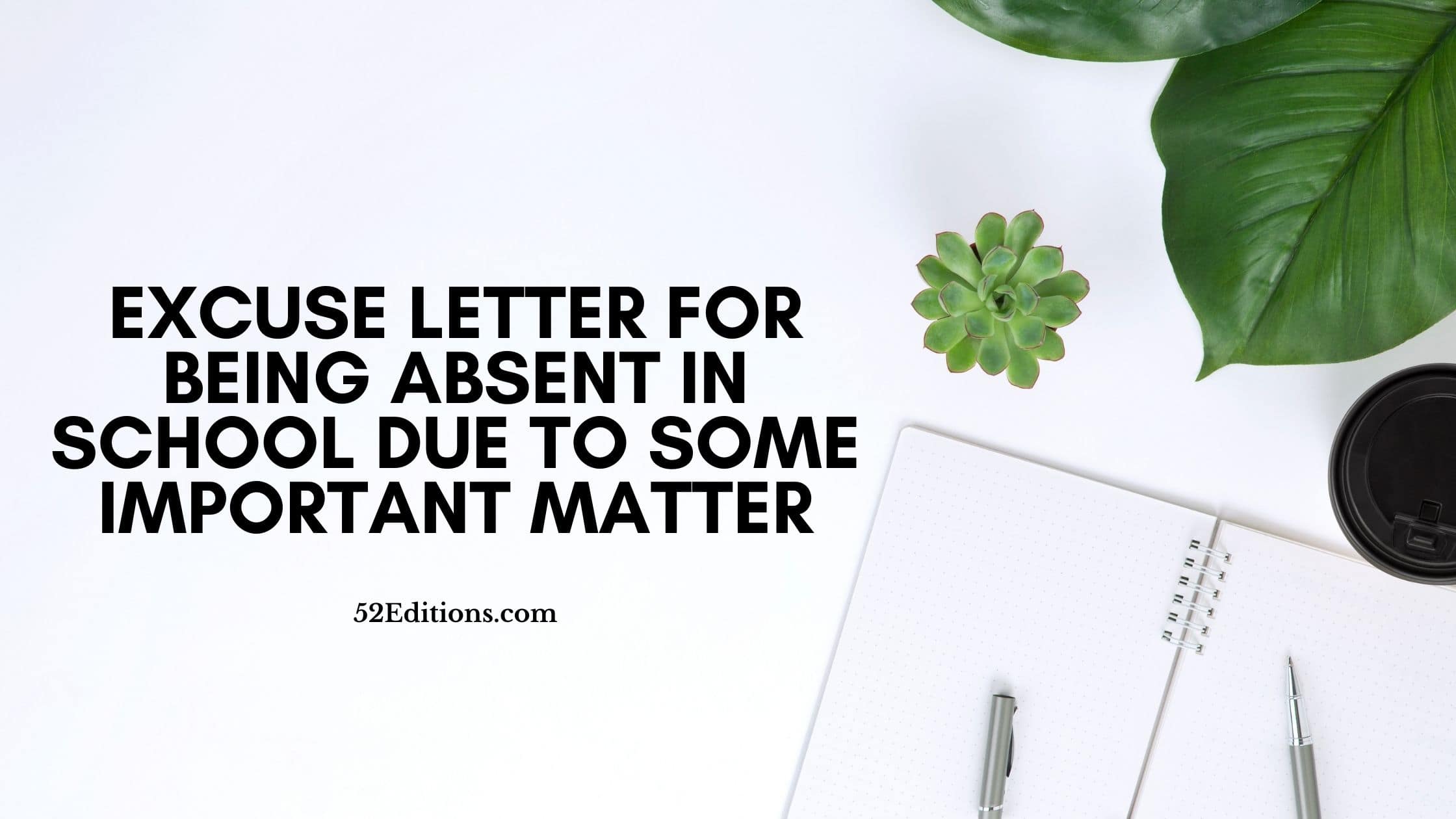 Excuse Letter For Being Absent In School Due To Some Important Matter ...